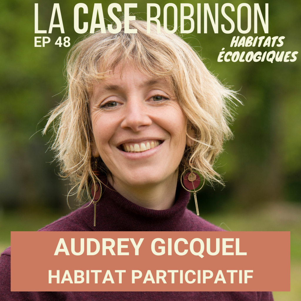 Habitat participatif et écovillage - avec Audrey Gicquel - Podcast